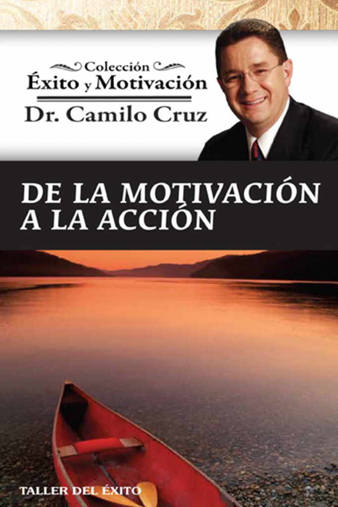 De la motivación a la acción – Colección Éxito y Motivación – – Editorial Taller del Éxito