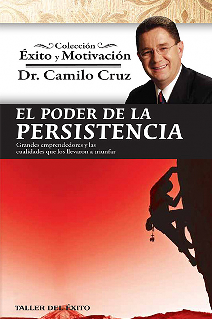 El poder de la persistencia – Colección Éxito y Motivación – – Editorial Taller del Éxito
